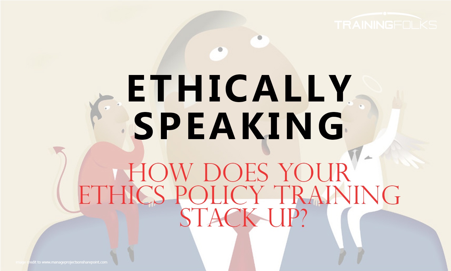 HOW DOES YOUR WORKPLACE ETHICS TRAINING STACK UP?